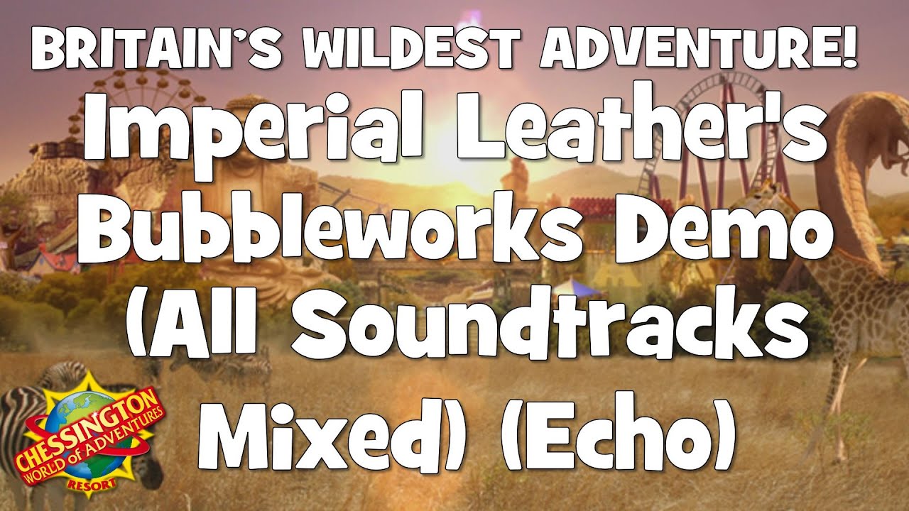 Chessington WoA - Imperial Leather's Bubbleworks Demo - All Soundtracks ...
