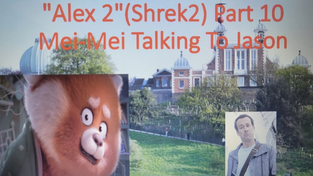 "Alex 2"(Shrek 2) Part 10-Mei-Mei Talking To Jason - YouTube