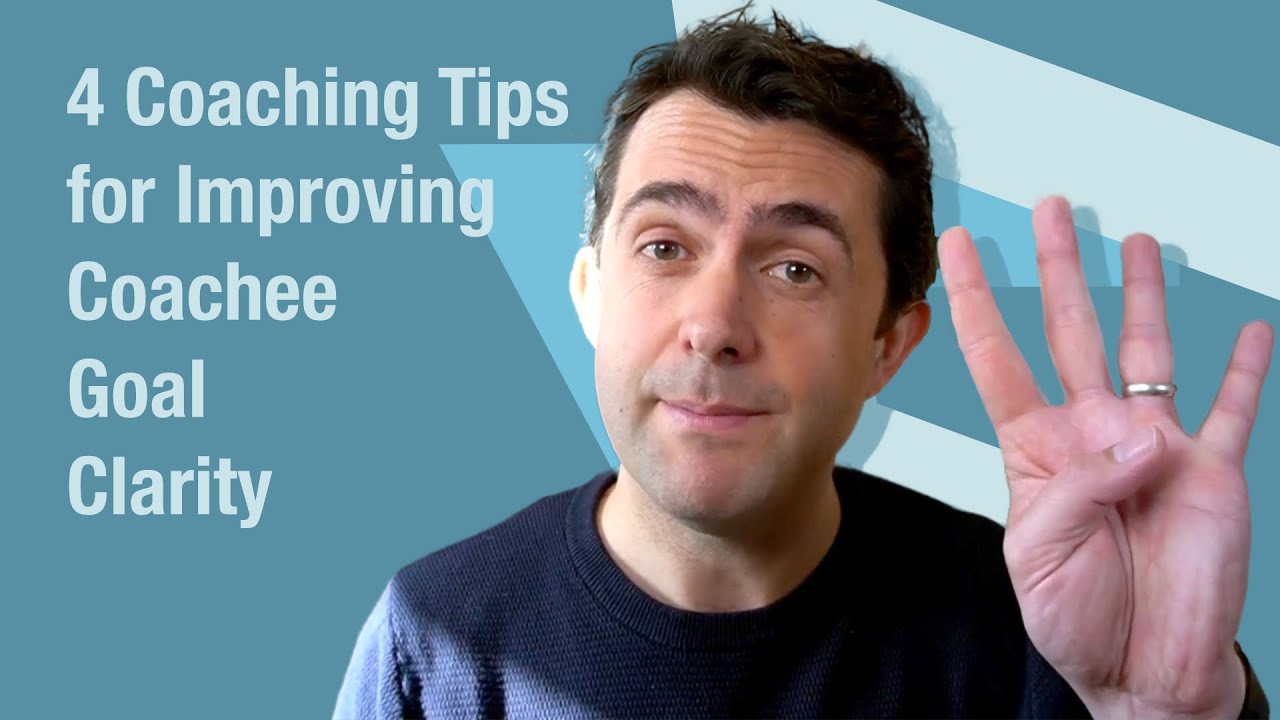 4 Coaching Tips for Improving Coachee Goal Clarity - YouTube