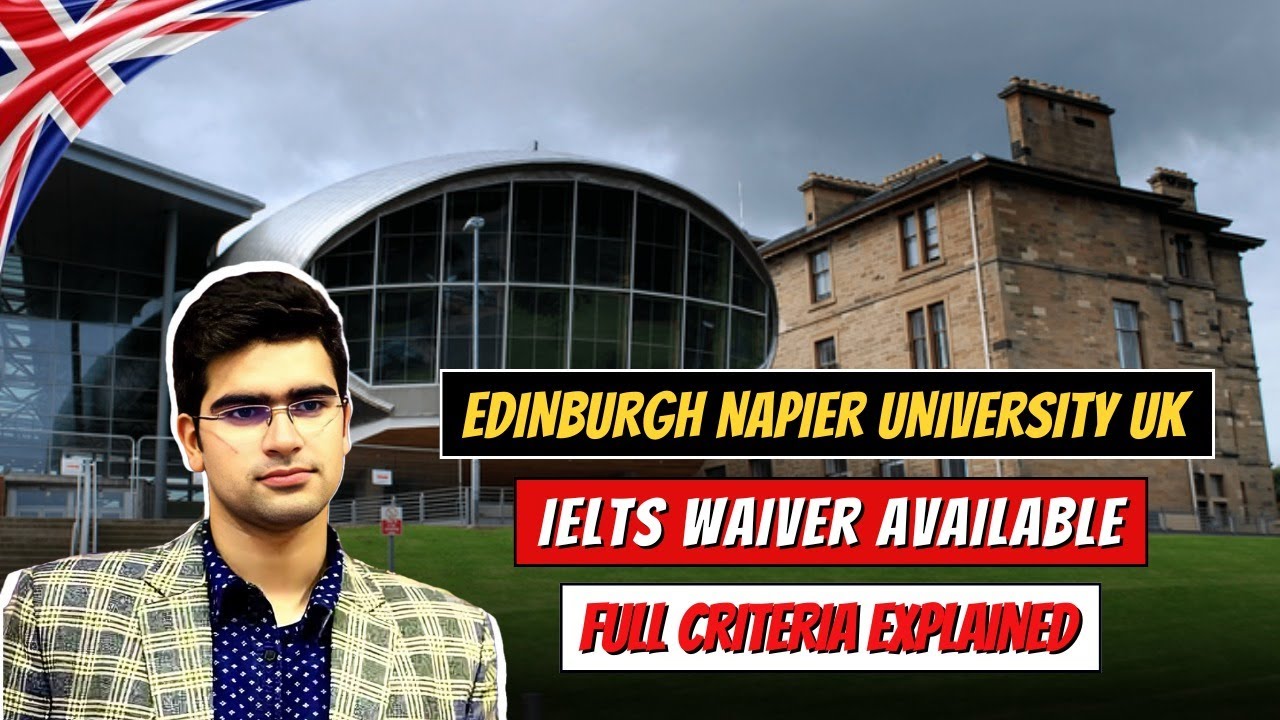 Edinburgh Napier University UK | IELTS Waiver Available | Full Criteria ...