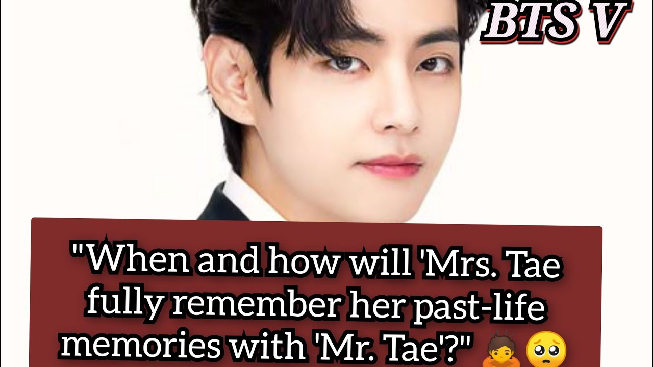 ||Will Mrs Tae RECLAIM Her Past Life Memories with Mr Tae?||🙇🥺 ️#bts # ...