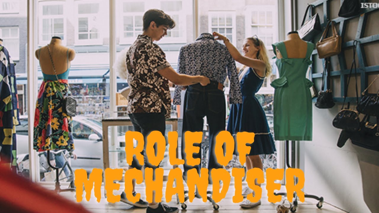 Role of merchandiser I Merchandising I Different roles in merchandising ...