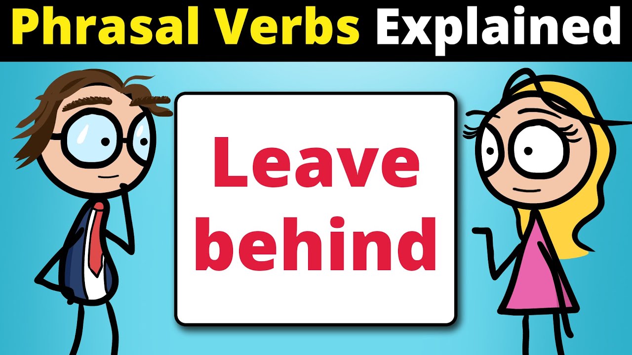 "Leave behind" Phrasal Verb Explained in 1 Minute - YouTube