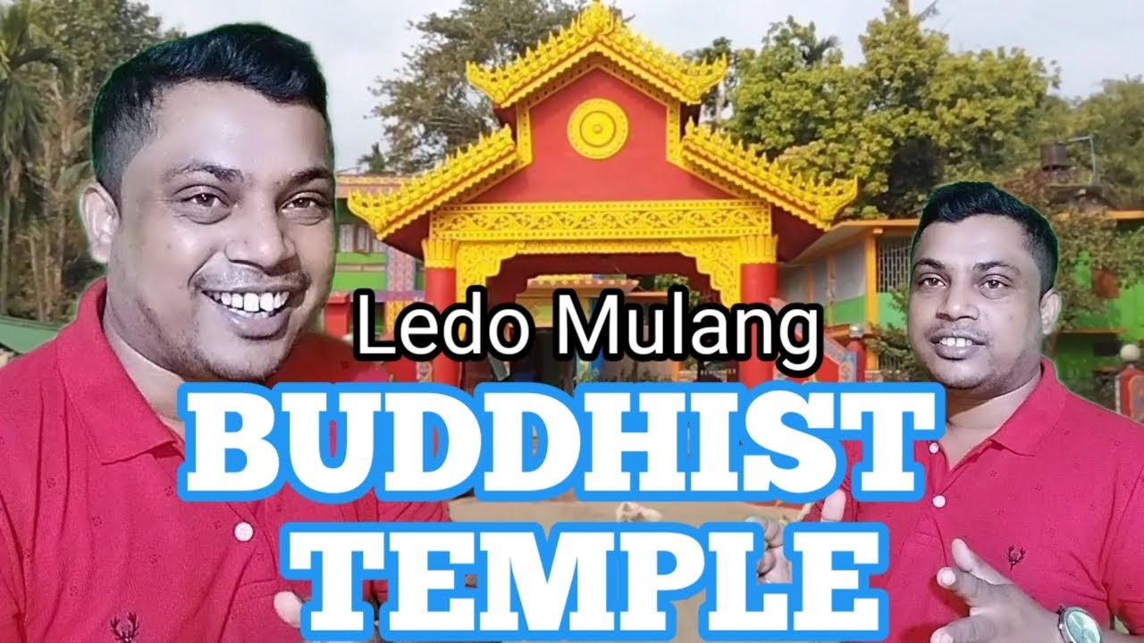 Ledo Mulang Buddhist Temple ,Buddhist Temple of Assam ,Bhante Baba ...