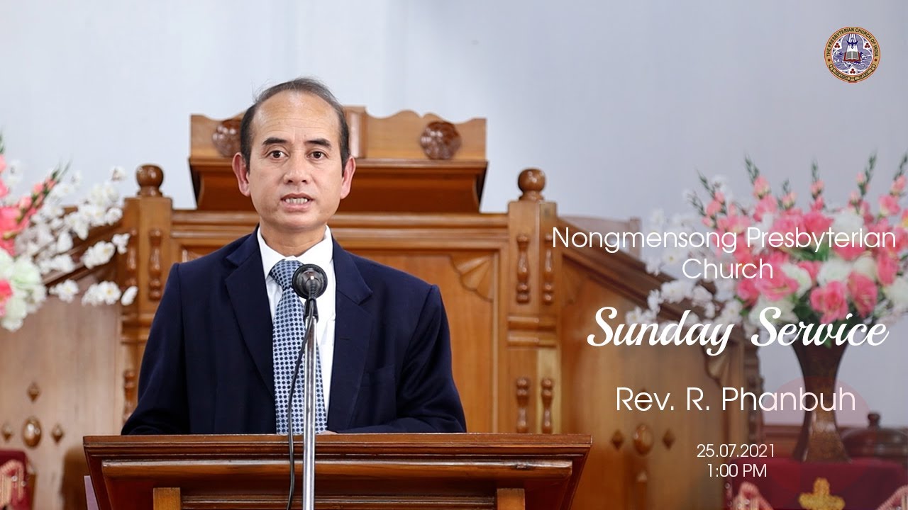 NONGMENSONG PRESBYTERIAN CHURCH || SUNDAY SERVICE || 25/07/2021 || Rev ...
