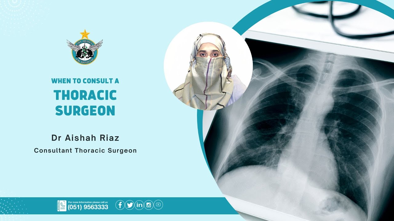 When to consult a Thoracic Surgeon | Dr Aishah Riaz | PAF Hospital ...
