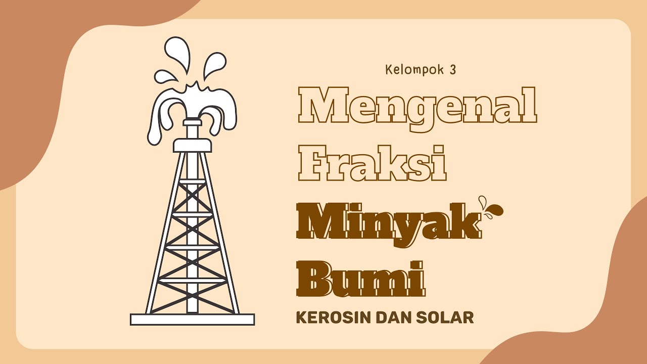 FRAKSI MINYAK BUMI : KEROSIN, SOLAR (KELOMPOK 3 KELAS XI MIPA 4) - YouTube