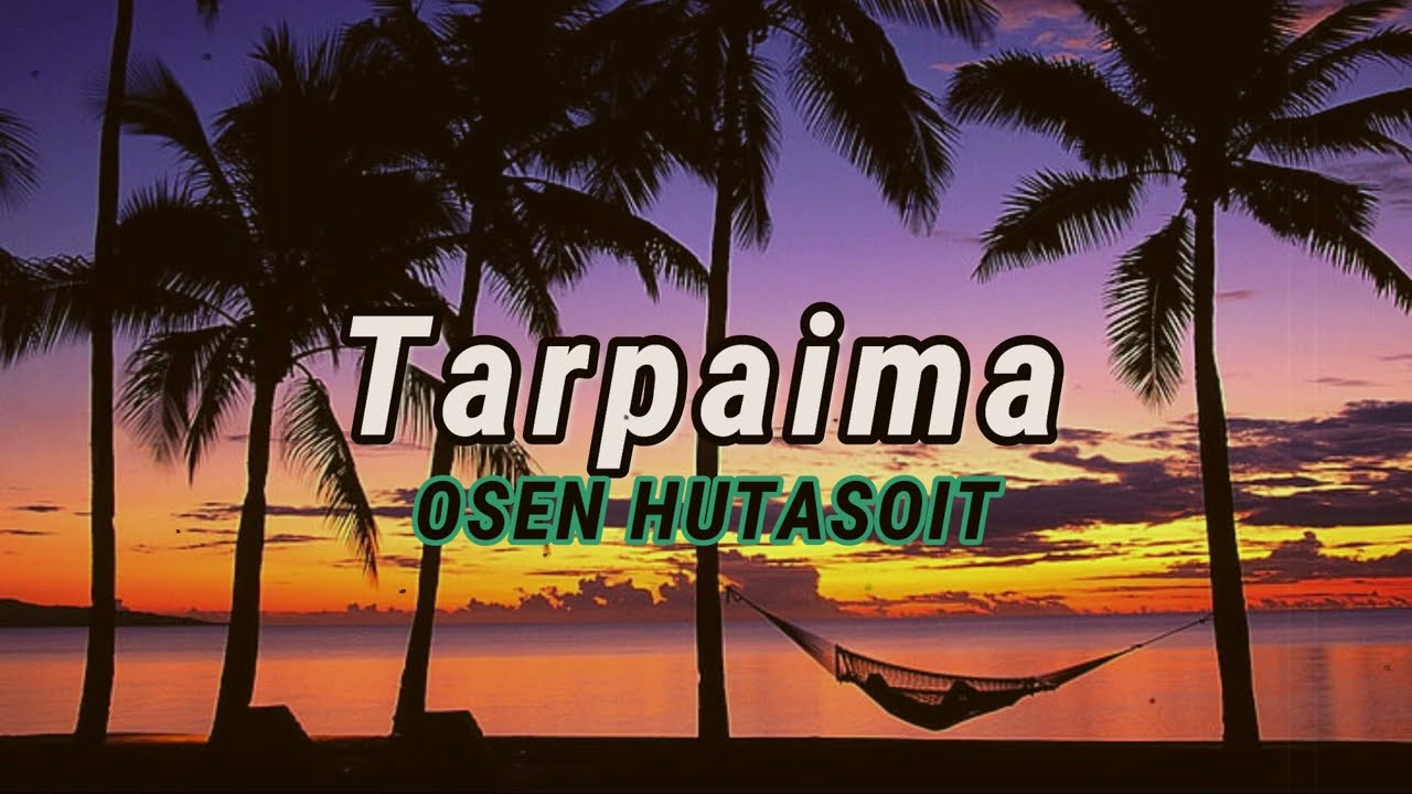 TARPAIMA ~OSEN HUTASOIT~ (Lirik Lagu) - YouTube