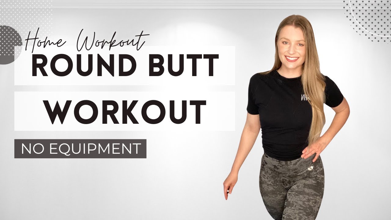 Ultimate Round Butt Workout! | No Equipment Home Booty Workout! Build A ...
