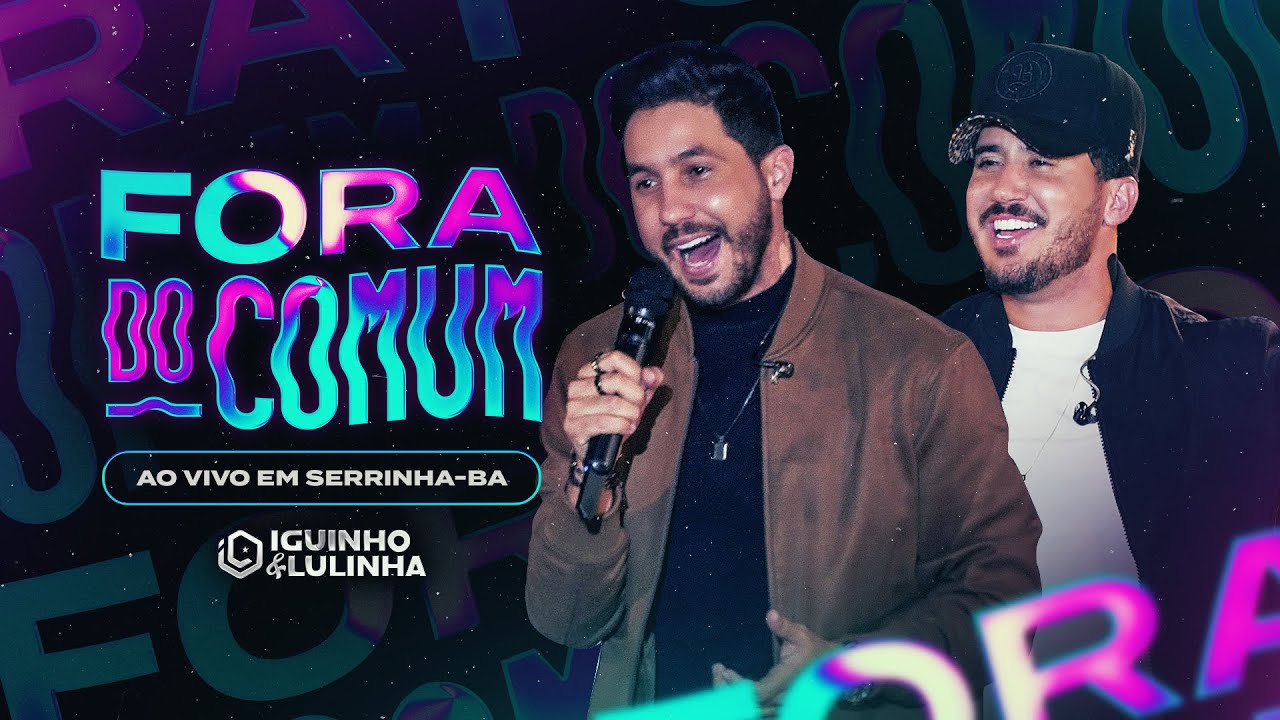 FORA DO COMUM - Iguinho e Lulinha (Ao Vivo em Serrinha-BA) - YouTube Music