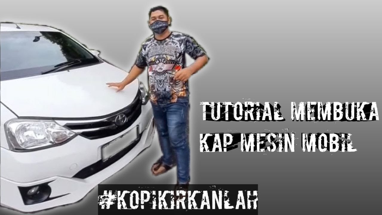Tutorial Membuka Kap Mesin mobil !!! - YouTube