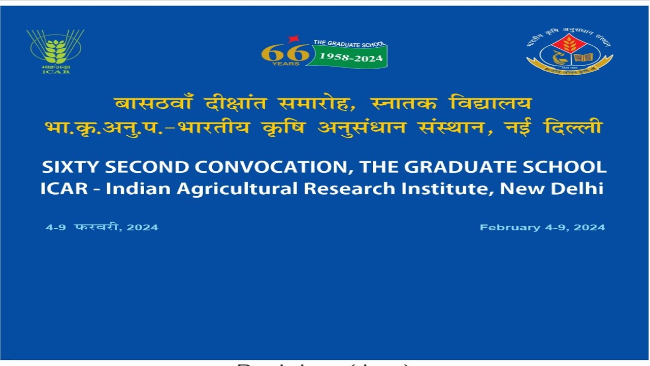 62nd Convocation, The Graduate School, ICAR - Indian Agricultural ...