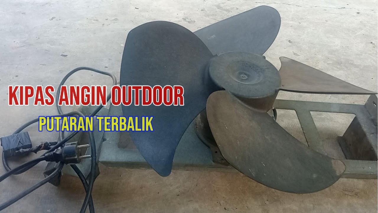 KIPAS OUTDOOR PUTARAN TERBALIK - YouTube