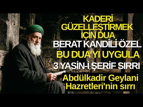 Kaderini Duanla Güzelleştir! Abdulkadir Geylani Hazretleri ve Berat Gecesi \