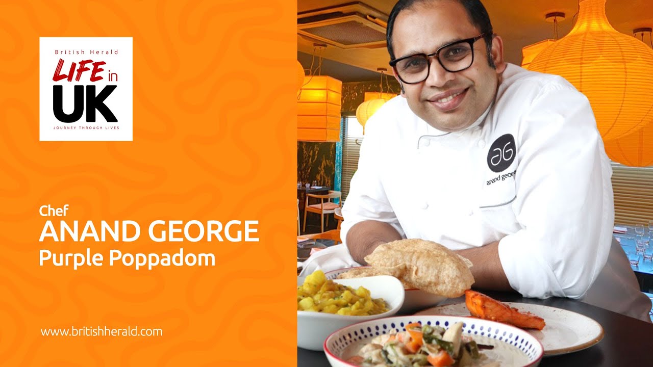 Chef Anand George, Purple Poppadom | Life in the UK - British Herald ...