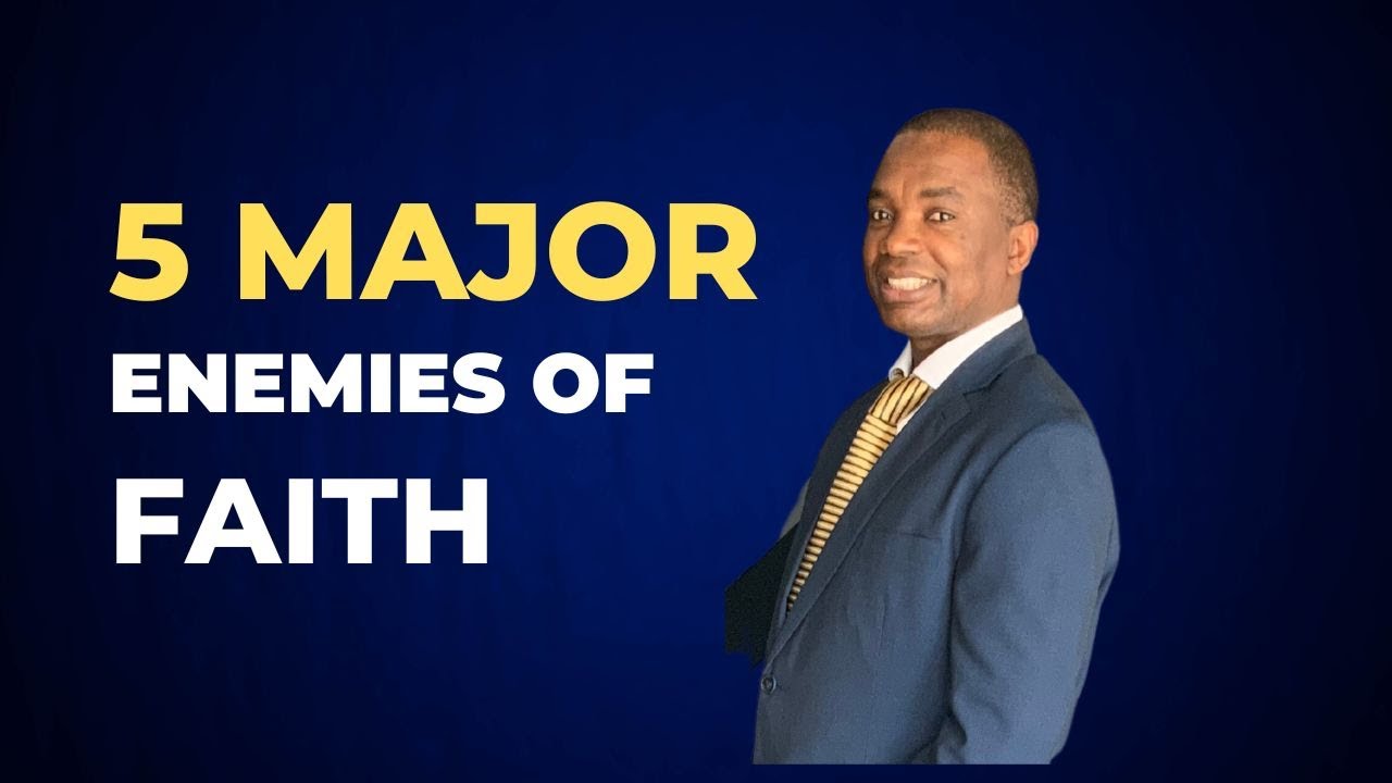 5 MAJOR ENEMIES OF FAITH - YouTube