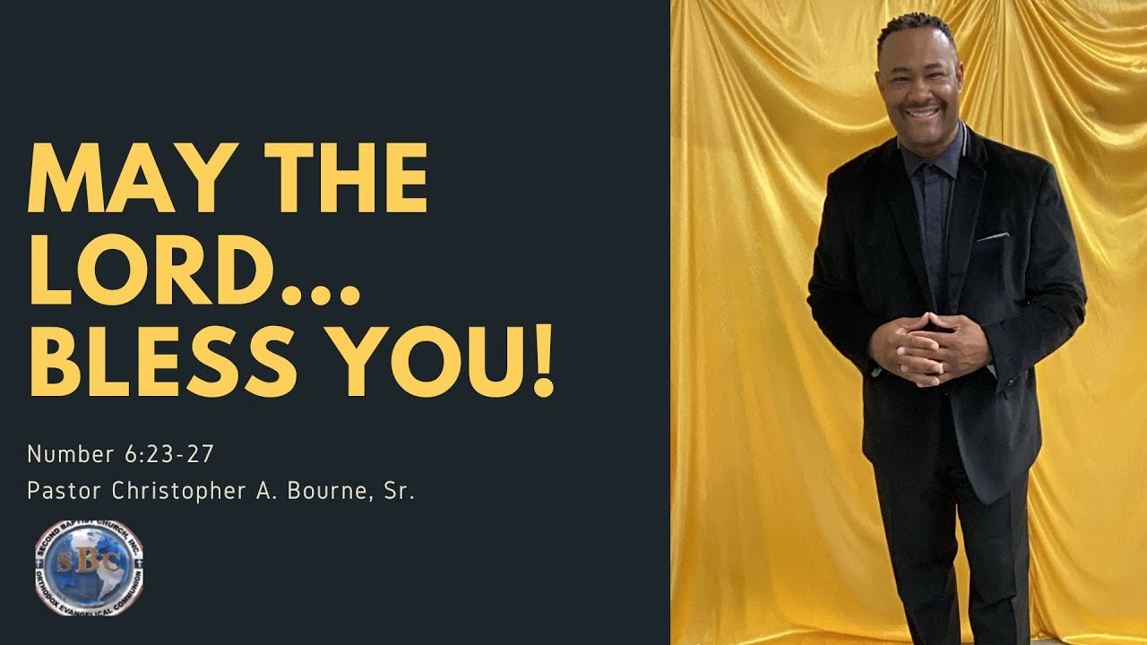 May the Lord… Bless you! (Number 6:23-27) - Pastor Christopher A. Bourne, Sr. - YouTube