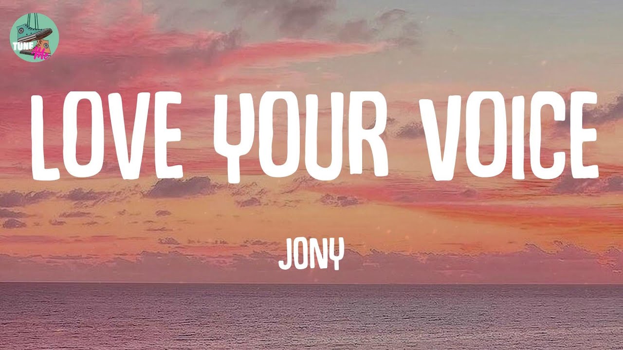 Love Your Voice - JONY (Lyrics) - YouTube