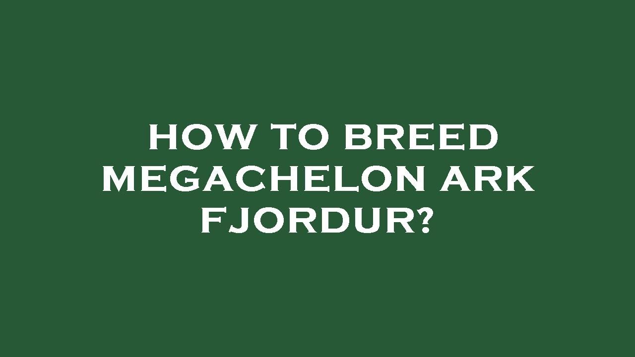 How to breed megachelon ark fjordur? - YouTube
