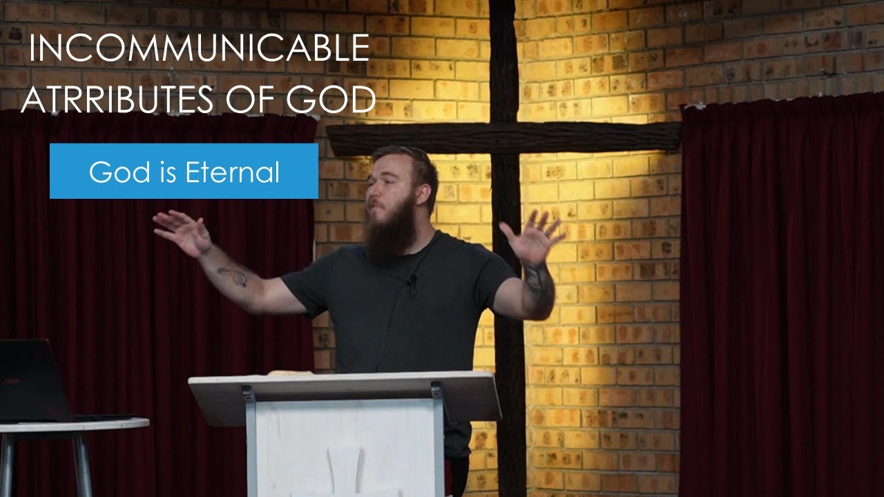 The incommunicable attributes of God - God is Eternal - YouTube