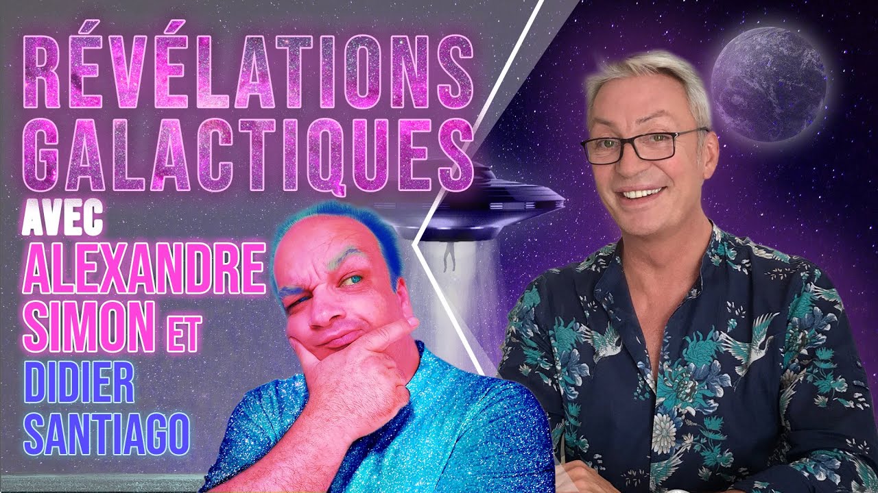 Révélations galactiques avec Alexandre Simon et Didier Santiago - YouTube