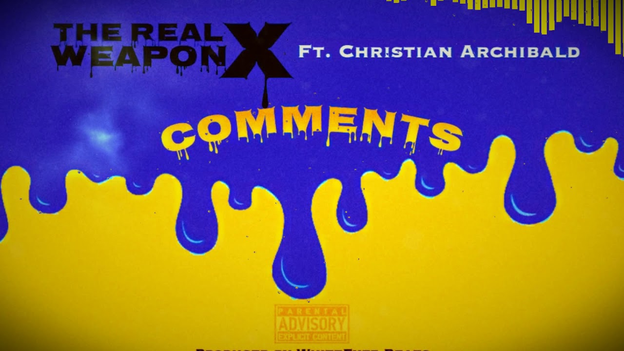 The Real Weapon X - Comments Feat. Christian Archibald ( Official Audio ...
