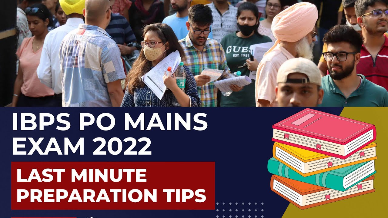 IBPS PO Mains Exam 2022: Last Minute Preparation, Revision Tips, Exam ...