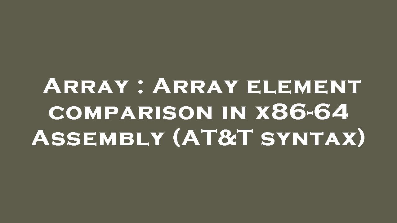 Array Array Element Comparison In X86 64 Assembly Atandt Syntax Youtube 1819