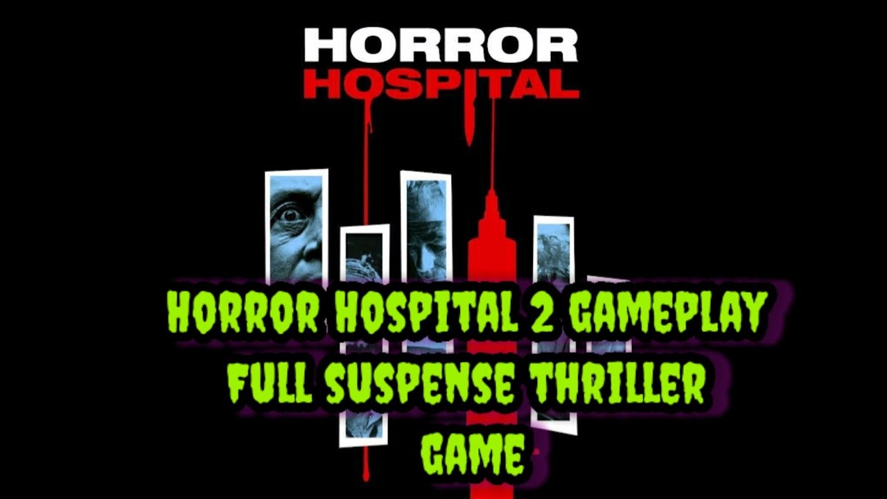 Horror Hospital 2 gameplay | Full suspense thriller game - YouTube