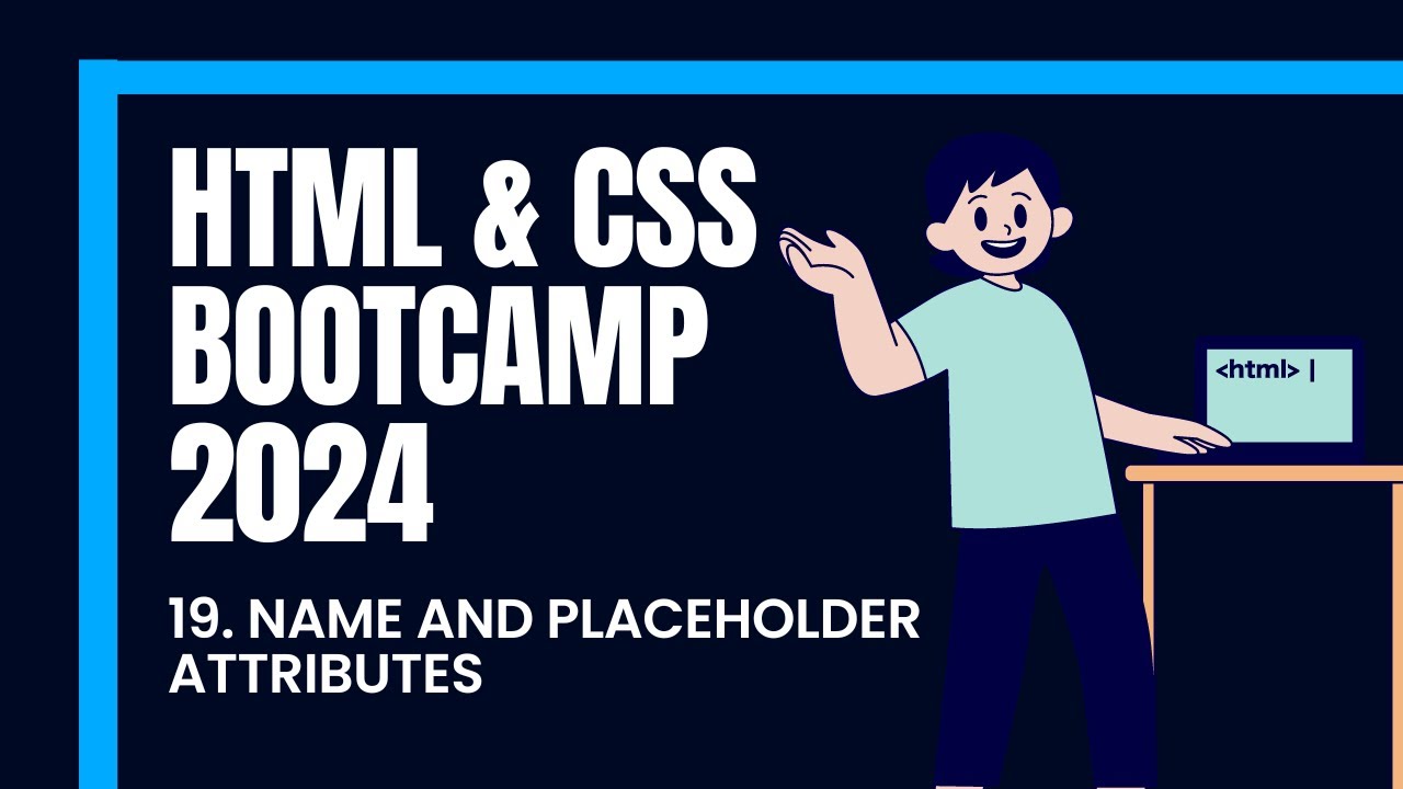 19. Name and Placeholder Attributes || Complete Web Development Course ...