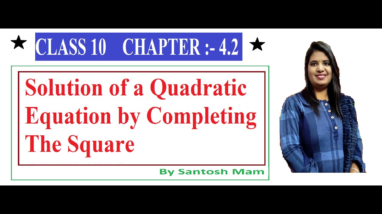 Class 10 chapter 4.3 | Solution of a quadratic equation by completing the square | Examples ...