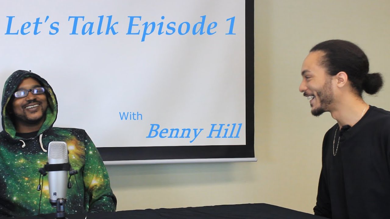 Let's talk Episode: 1 Promiscuity, Relationships, consequence and feminine men with Benny Hill ...