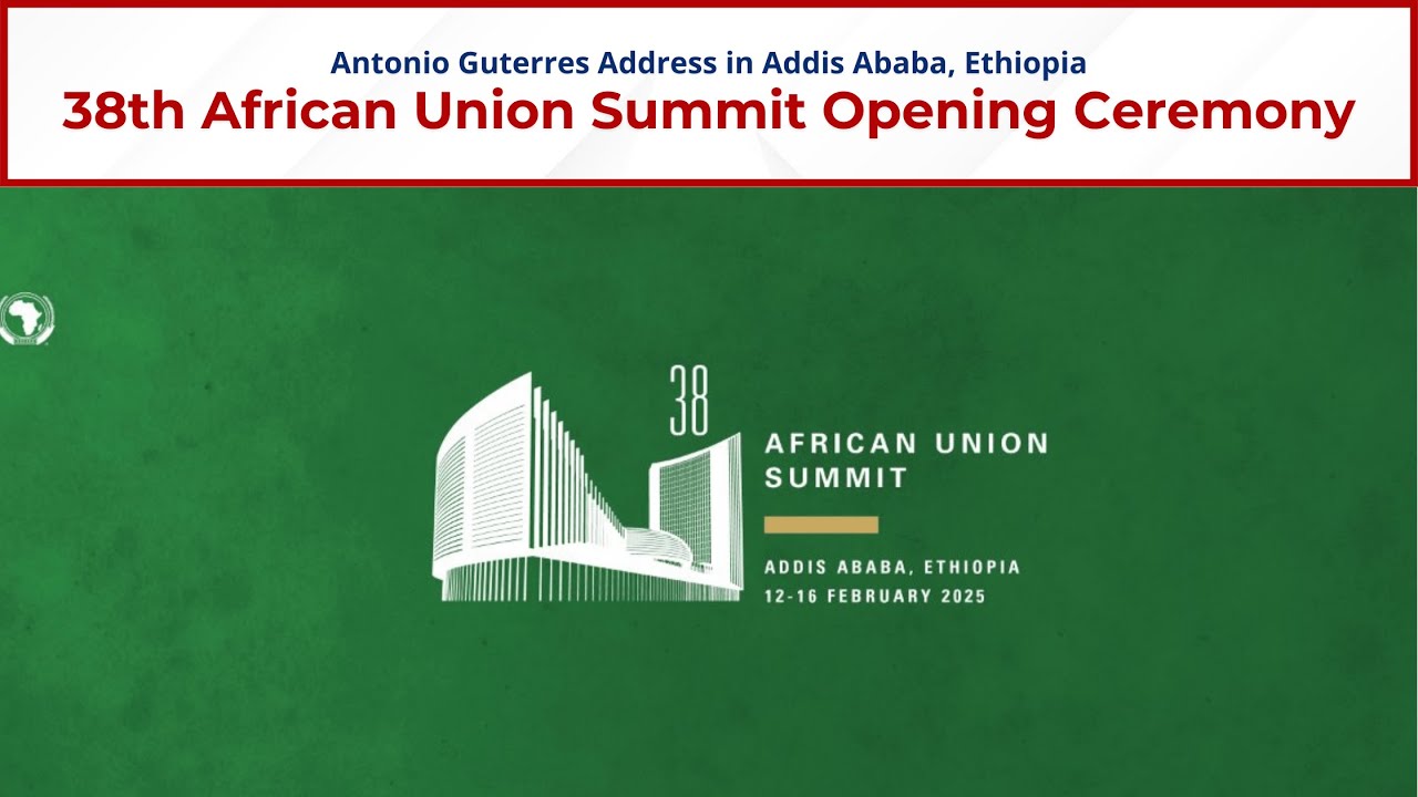 38th African Union Summit Opening Ceremony | Addis Ababa | Antonio ...