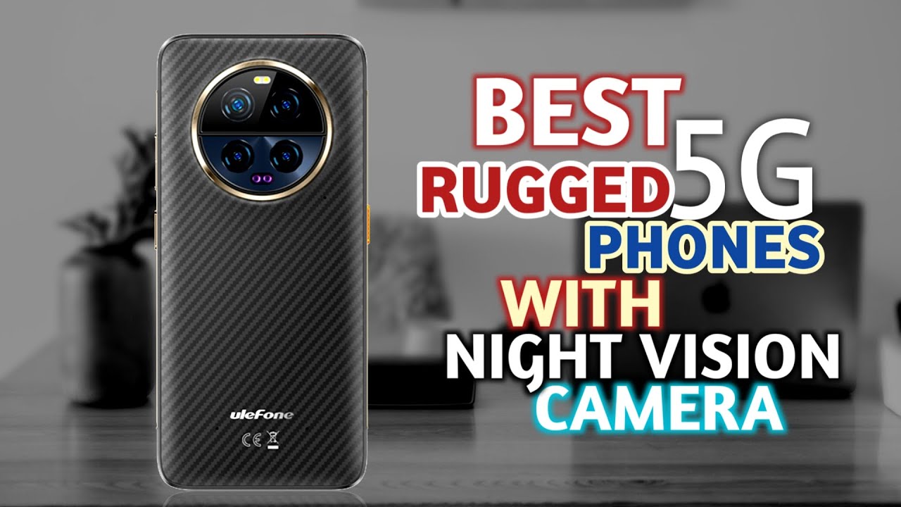 Best 5G Rugged Phones with Great Cameras - up to 200MP camera, Night ...