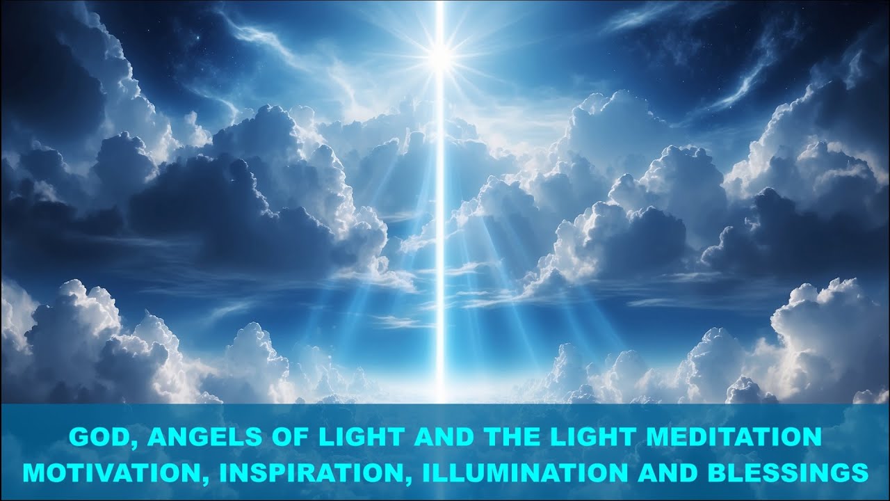 God, Angels of Light and The Light Meditation #11 | Motivation ...