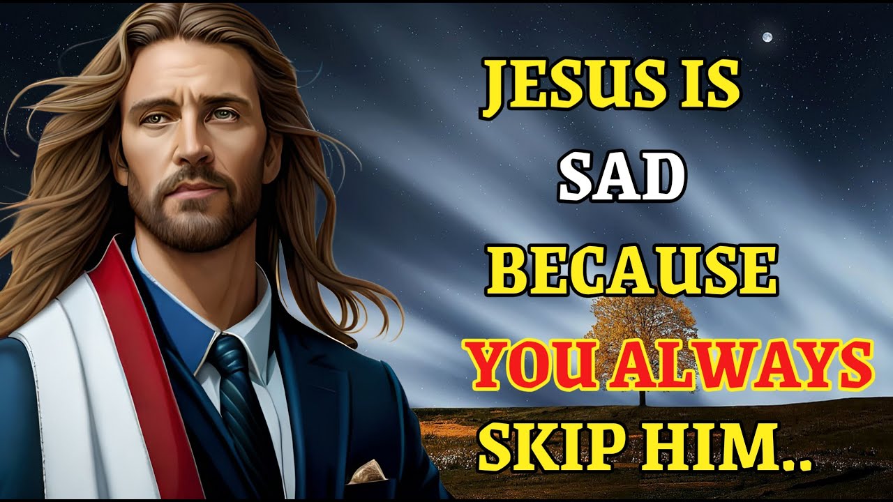 God Says Jesus Is Sad Because You Skip Him ‼ God Helps - YouTube