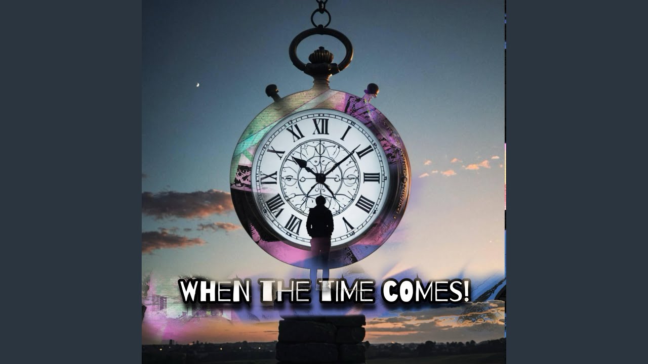 When the time comes! - YouTube