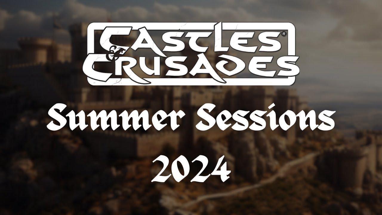 Summer Sessions 2024 part 1 -- Castles & Crusades - YouTube