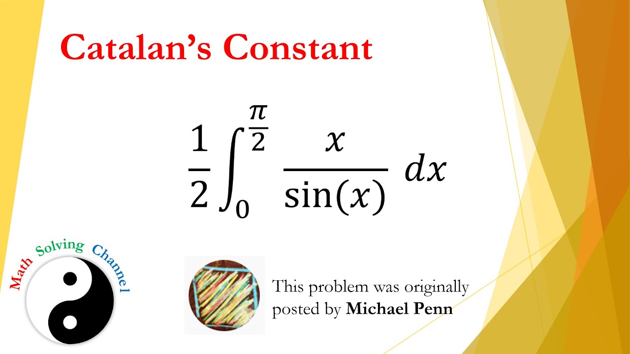 Catalan's Constant, Integral form, Originally posted by Michael Penn ...