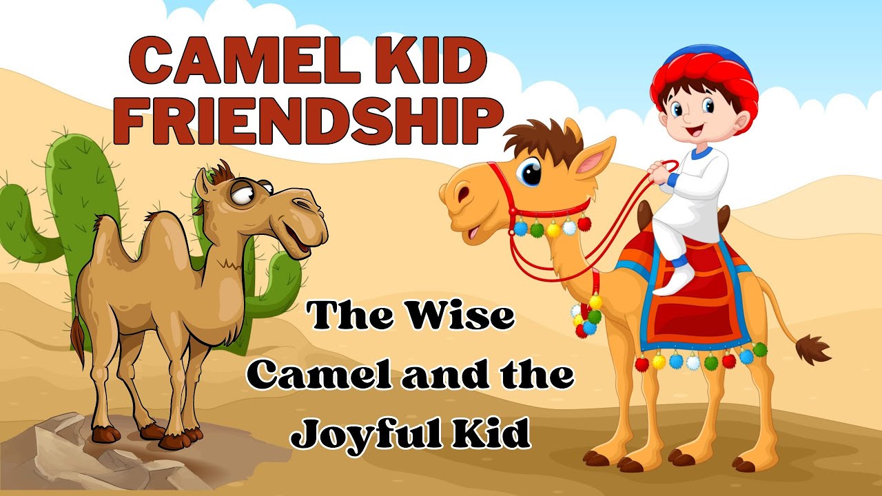 The Wise Camel and the Joyful Kid) like a kids poem - YouTube