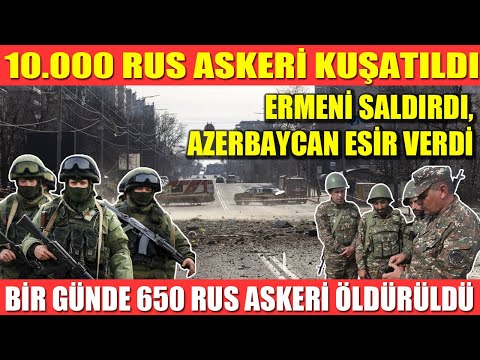 10.000 RUS ASKERİ KUŞATILDI | ERMENİ SALDIRDI, AZERBAYCAN ESİR VERDİ | BİR GÜNDE 650 RUS ASKERİ...