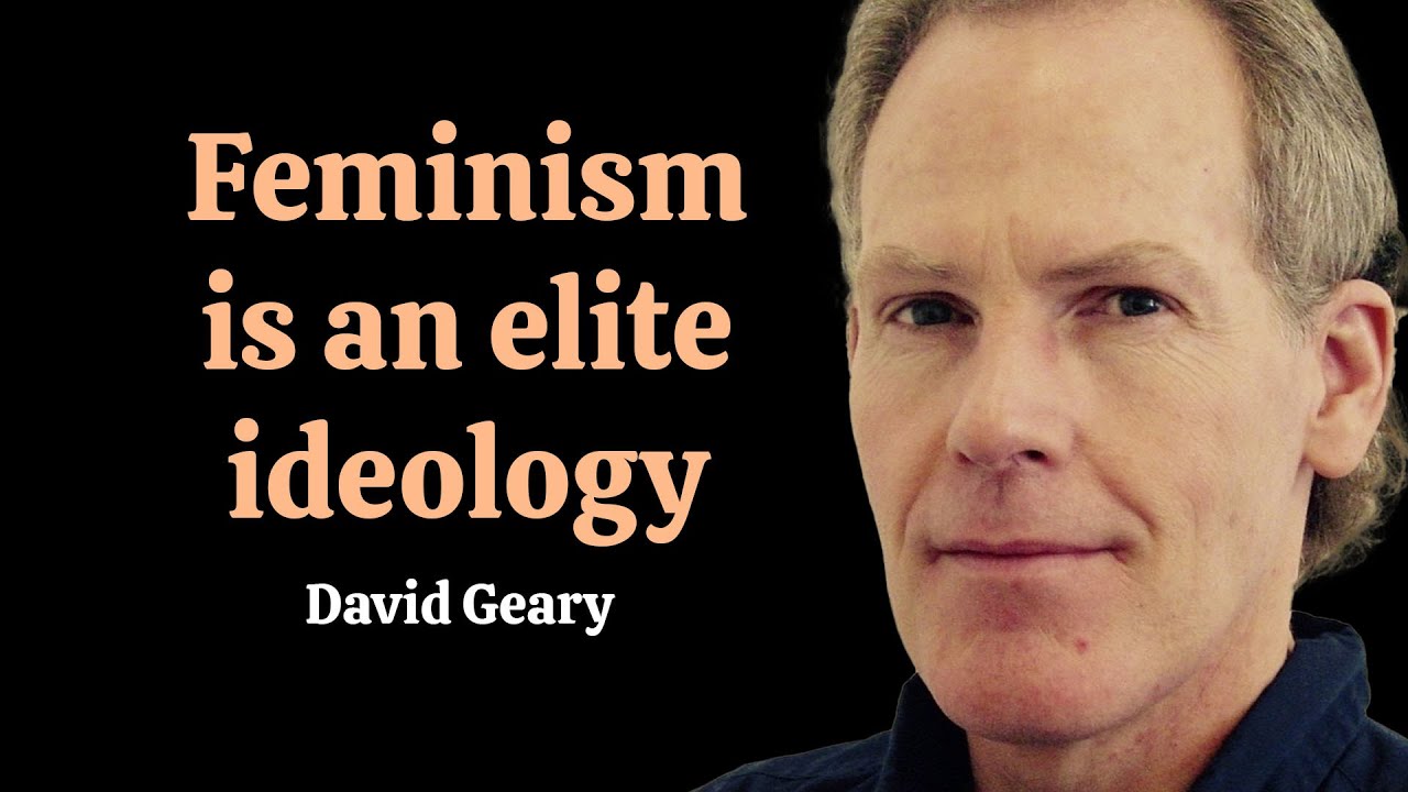 Feminism is an elite ideology | Dr. David Geary - YouTube