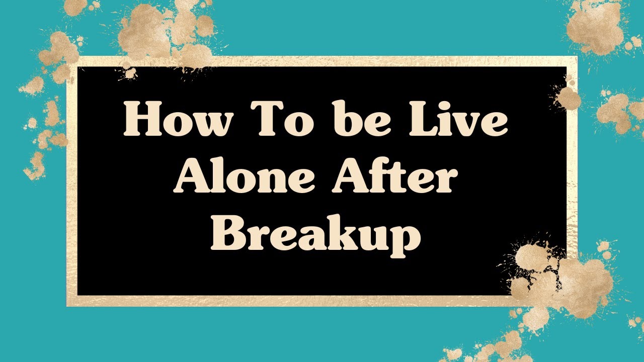 How To be Live Alone After Breakup | #live #alone #breakup - YouTube