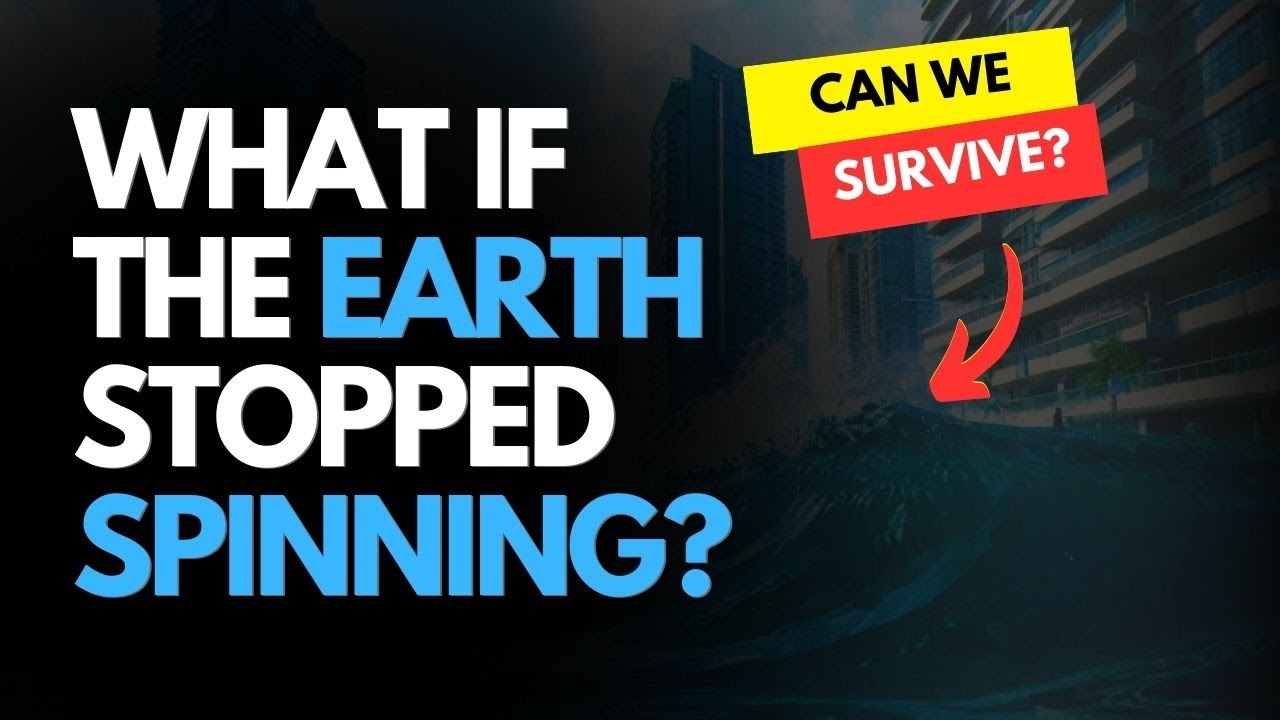What If Earth Stopped Spinning? The Catastrophic Consequences Explained ...