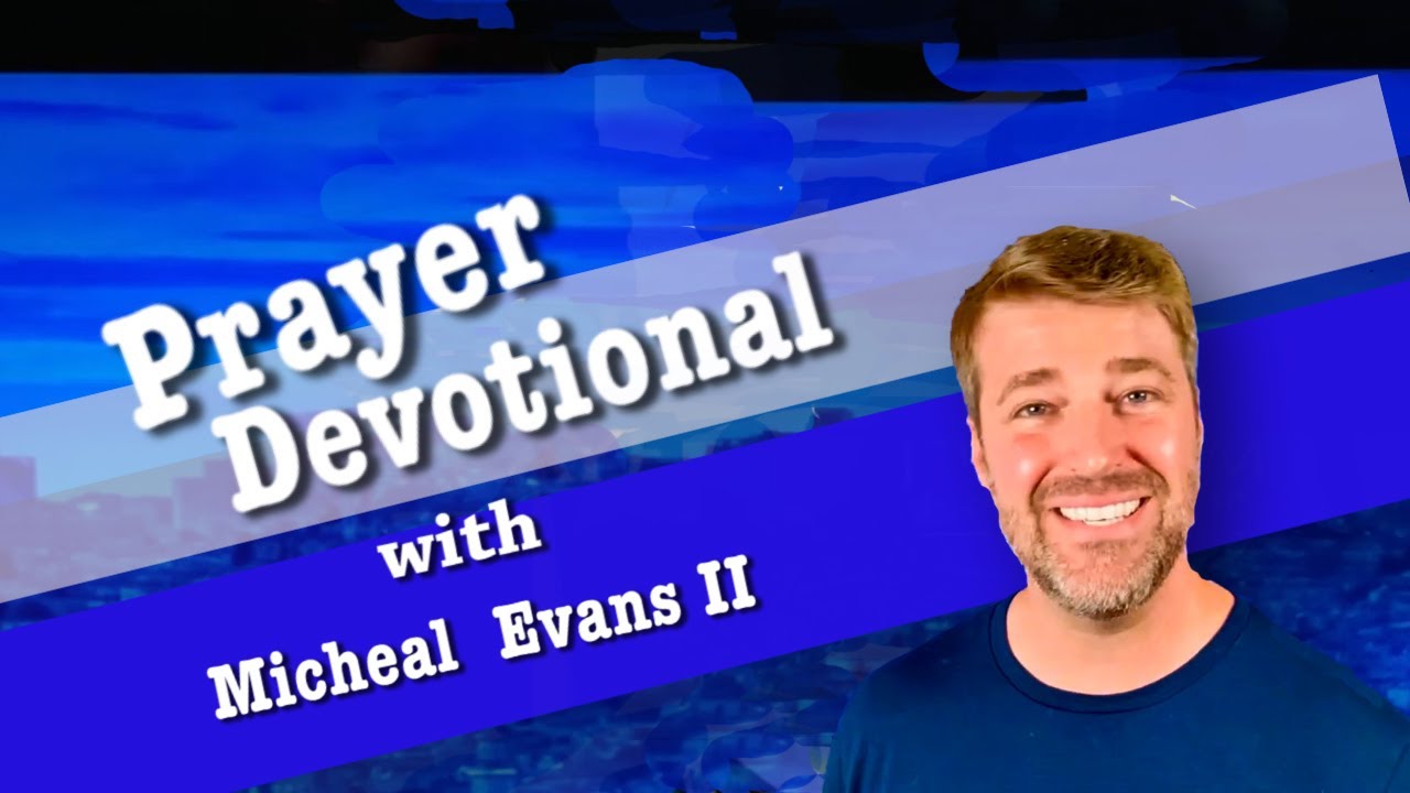 Michael Evans II PrayerDevotional 6 15 - YouTube