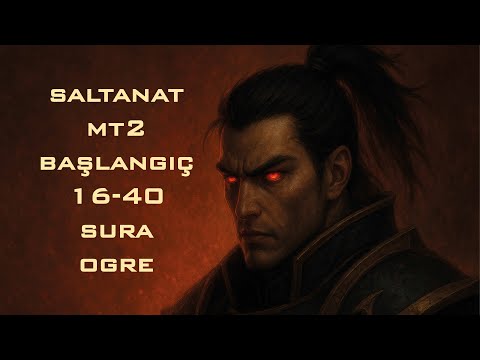 Saltanat Mt2 Bölüm-1 Sura Ogre 16-40 Hızlı Başlangıç