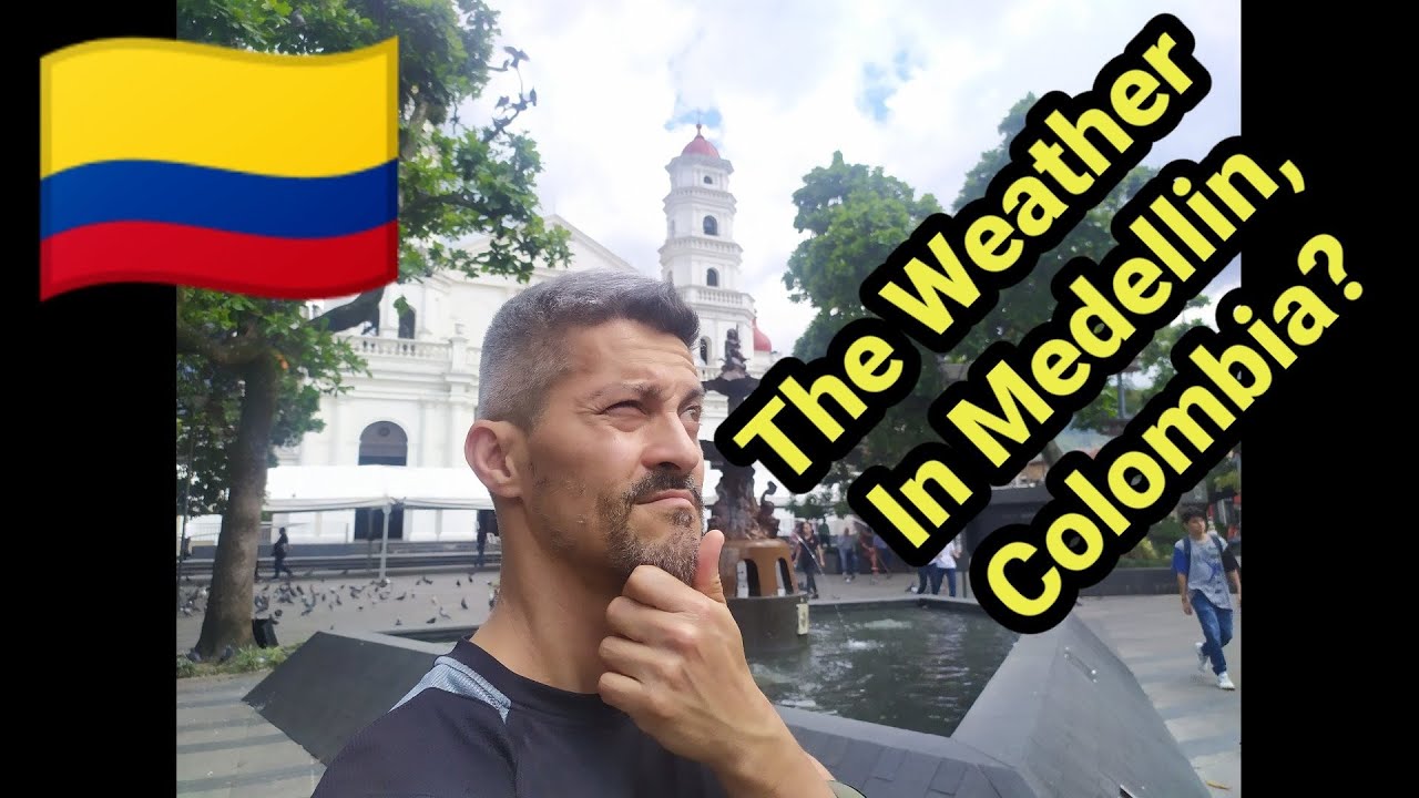 What's The Weather Like In Medellin, Colombia in 2022 - YouTube
