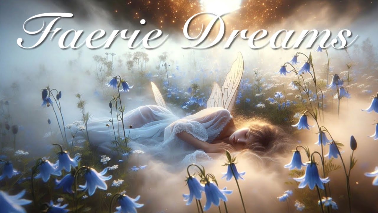 🎶FAERIE DREAMS🎶 relaxing, romantic, dreamy fairy music, sleep music ...