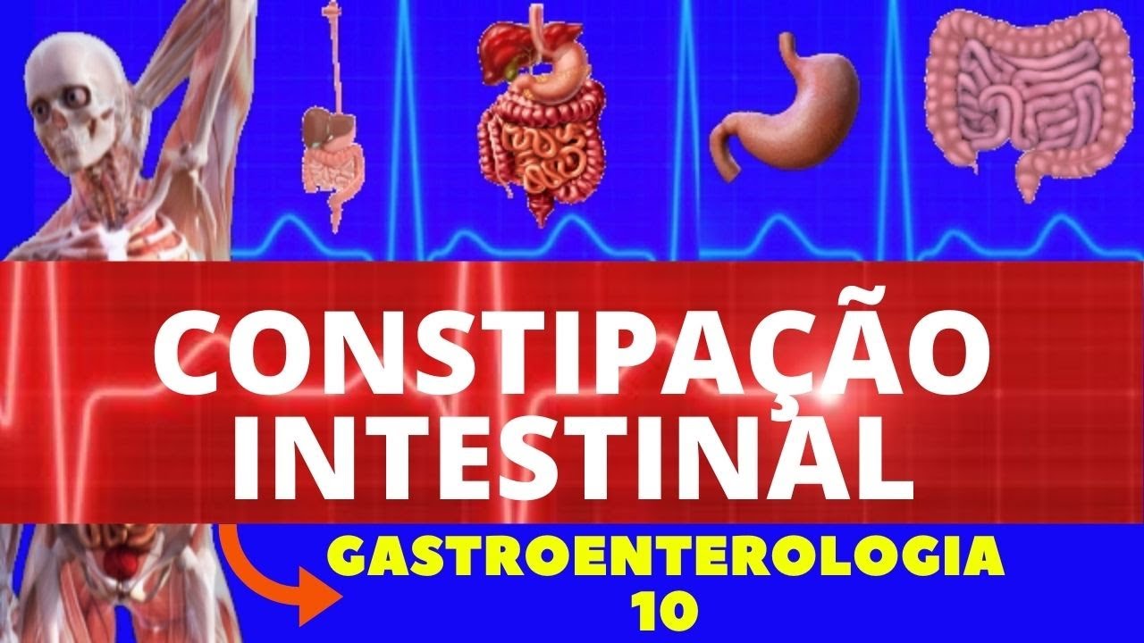 CONSTIPAÇÃO INTESTINAL (CAUSAS, SINTOMAS, DIAGNÓSTICO E TRATAMENTO ...