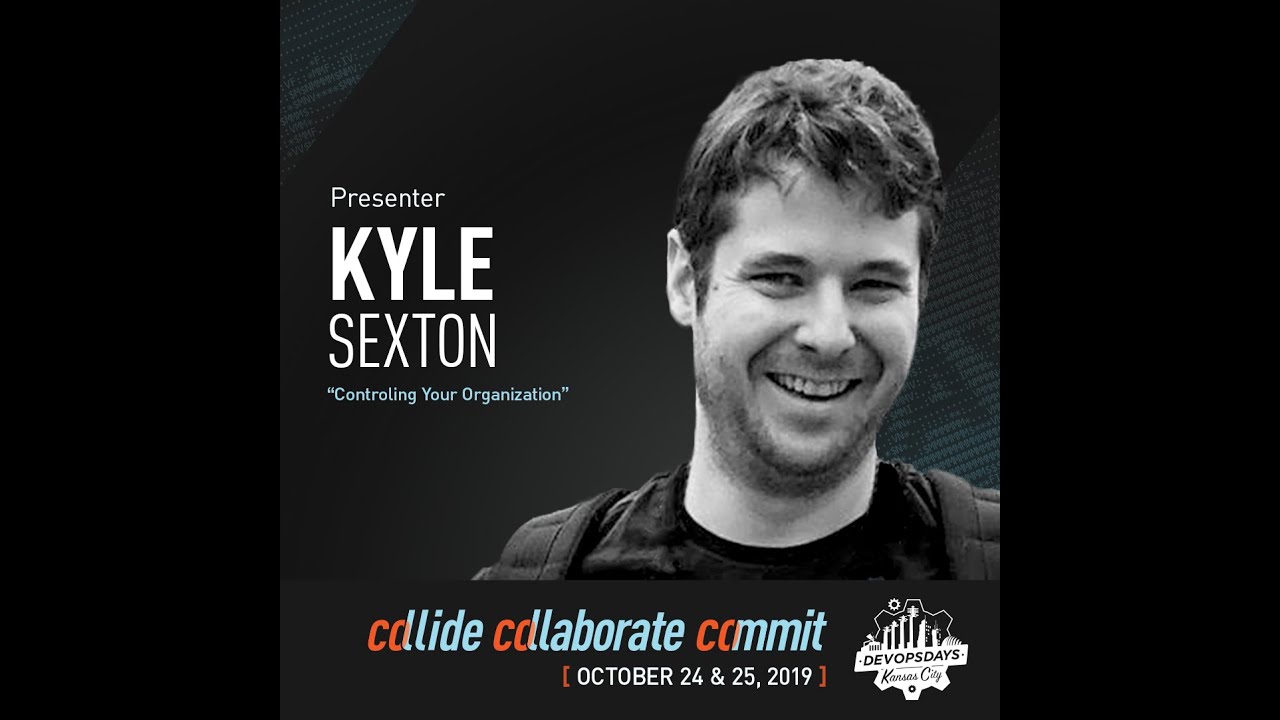 DevOpsDays KC 2019 - Controlling Your Organization - Kyle Sexton - YouTube